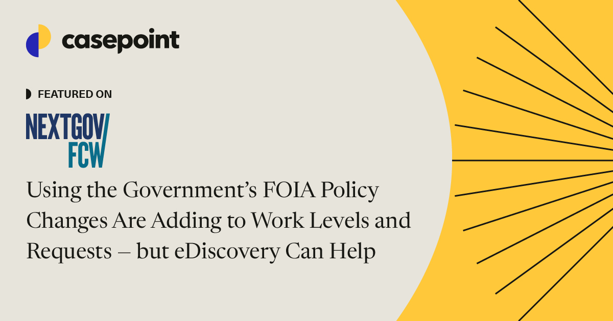 How eDiscovery Technology can help Government’s FOIA Policy Changes ...