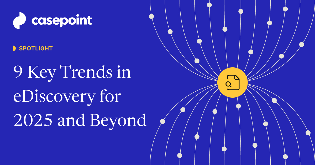 9 Trends in eDiscovery for 2025 | Casepoint | Casepoint