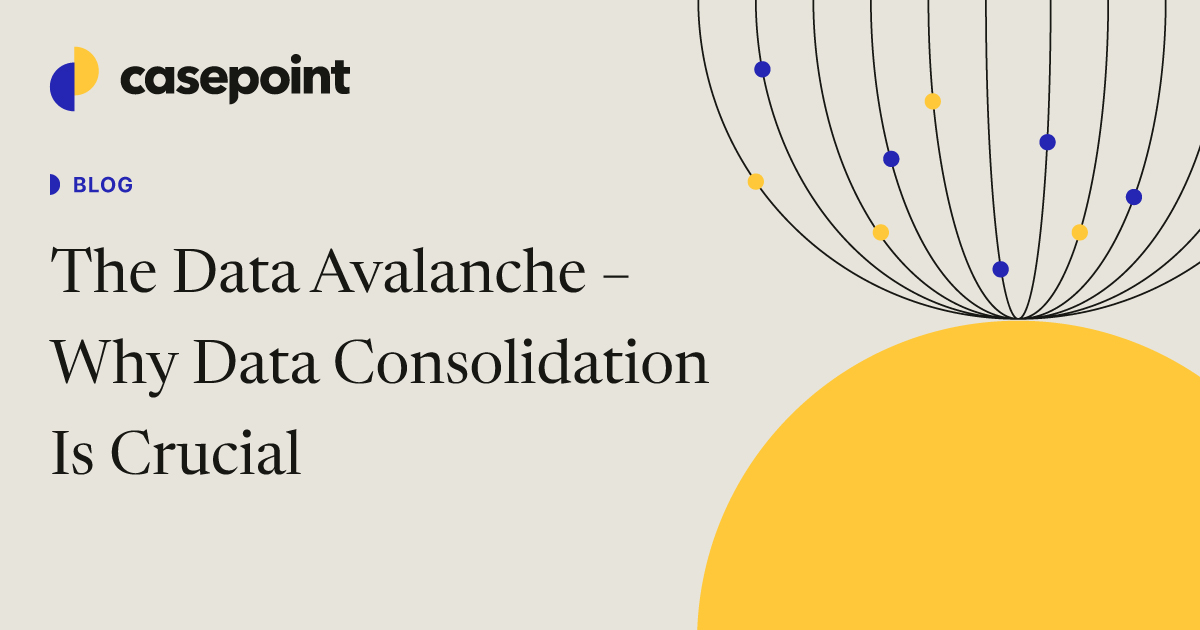 Why Customer Data Consolidation is Crucial | Casepoint | Casepoint