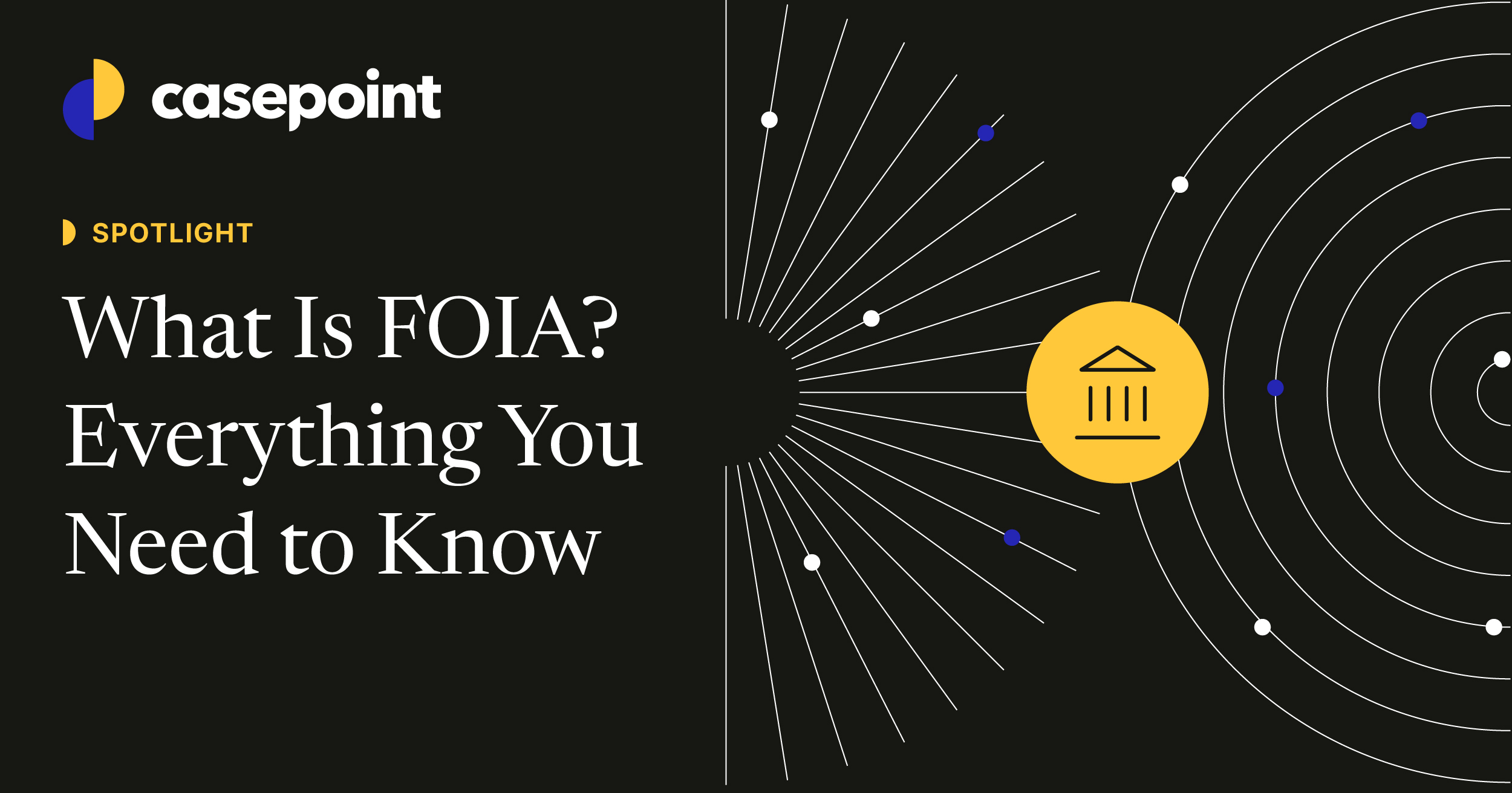 What Is FOIA? Everything You Need to Know | Casepoint