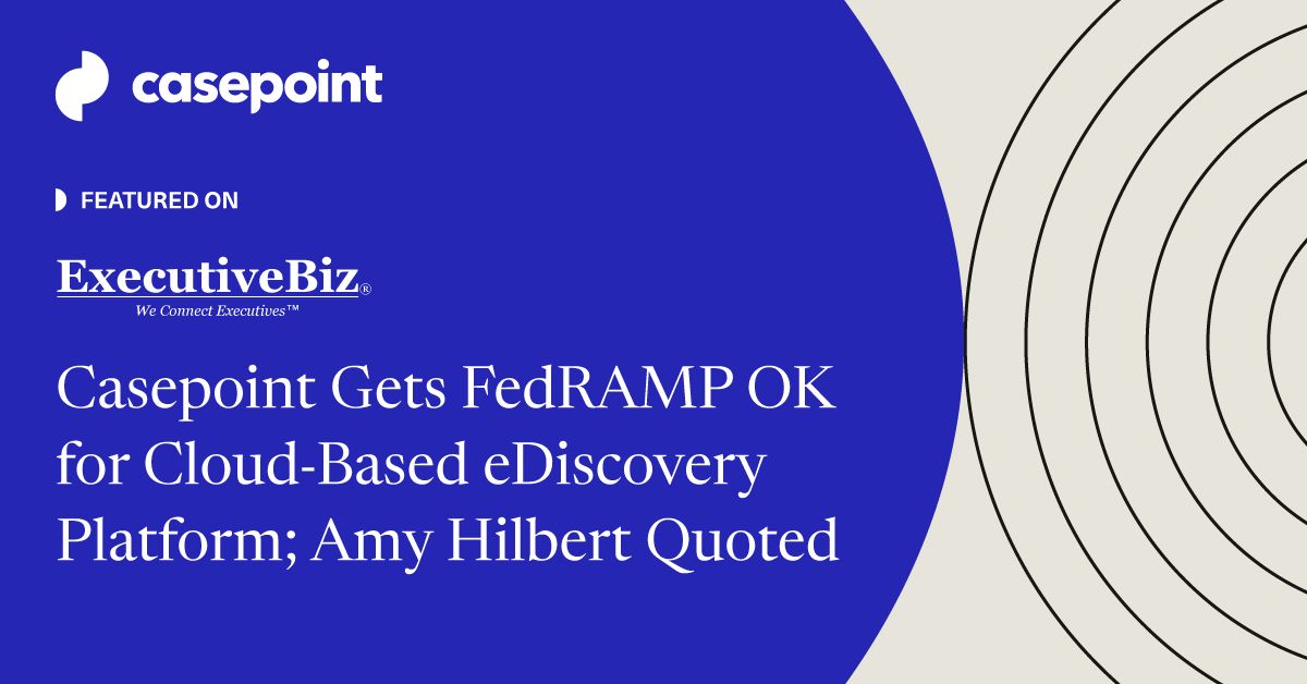 Casepoint Gets FedRAMP OK for Cloud-Based eDiscovery Platform | Casepoint Casepoint Gets FedRAMP OK for Cloud-Based eDiscovery Platform | Casepoint