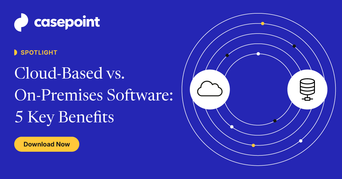 Cloud vs. On-Premises Software: 5 Key Benefits You Need to Know | Casepoint