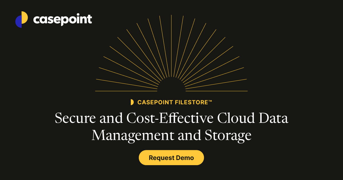 Cloud-Based Data Storage Solution for Legal Compliance | Casepoint Filestore™ | Casepoint