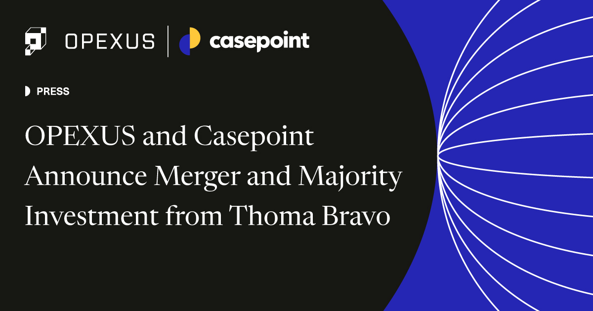 OPEXUS and Casepoint Announce Merger and Majority Investment From Thoma ...