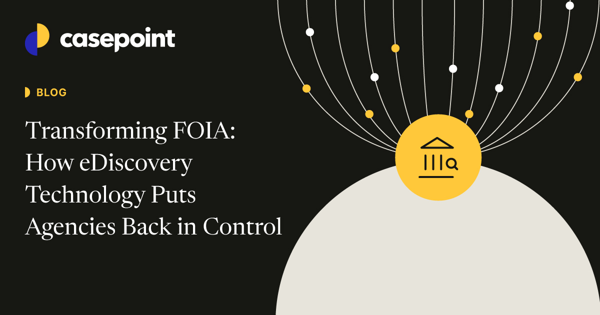 Transforming FOIA: How eDiscovery Technology Puts Agencies Back in ...