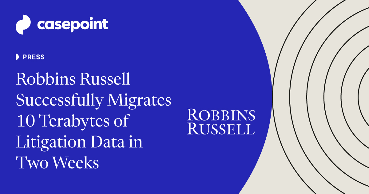 Robbins Russell Migrates 10 Terabytes of Litigation Data in Two Weeks ...
