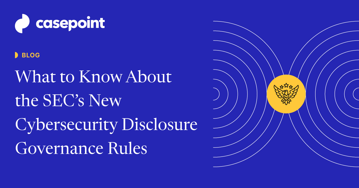 SEC's New Cybersecurity Governance Rules 2023 | Casepoint | Casepoint