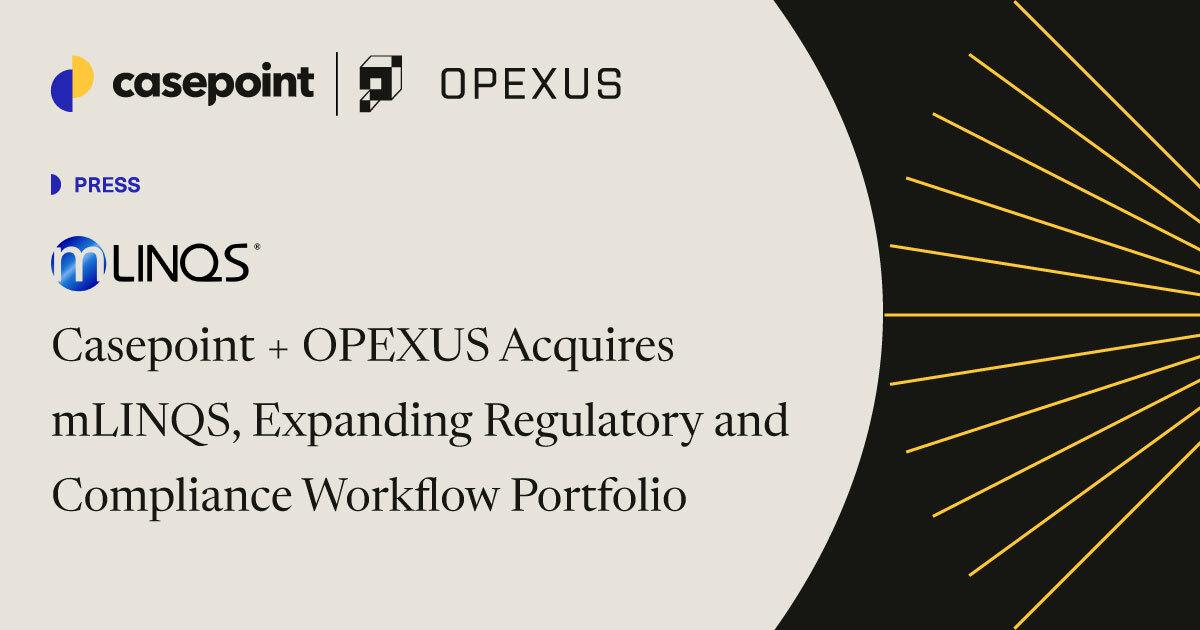 Casepoint + OPEXUS Acquires mLINQS, Expanding Regulatory and Compliance Workflow Portfolio ...