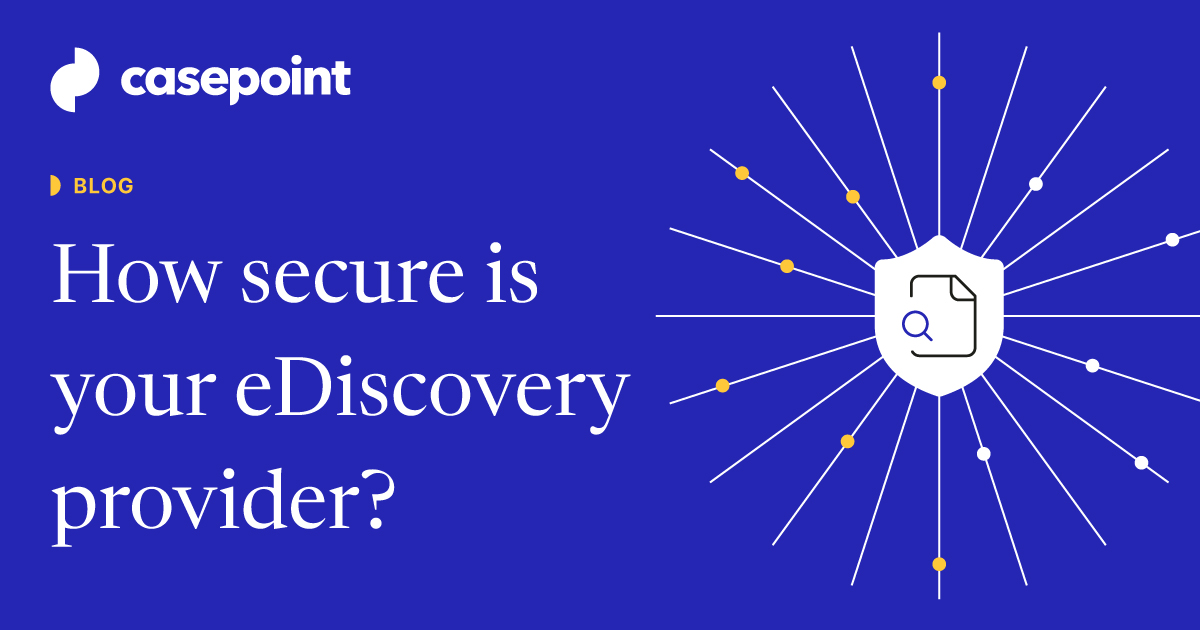 How Secure Is Your eDiscovery Provider? Ensure Your Data Is Safe ...