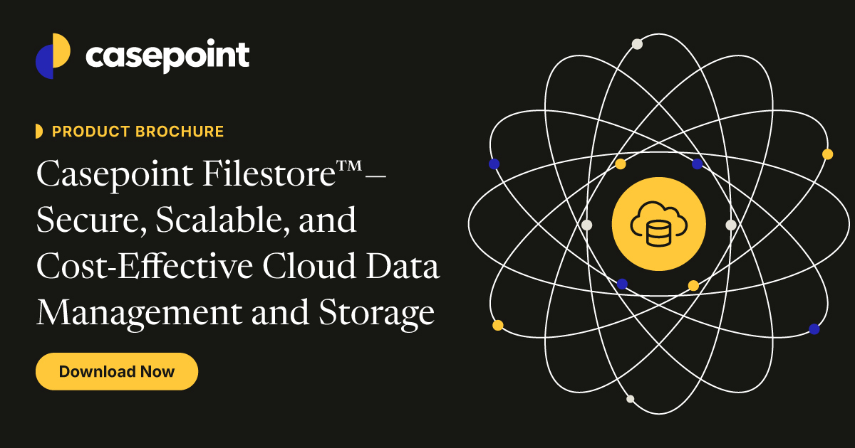 Casepoint Filestore™ | The Ultimate Secure and Scalable Cloud Data Storage Solution | Casepoint