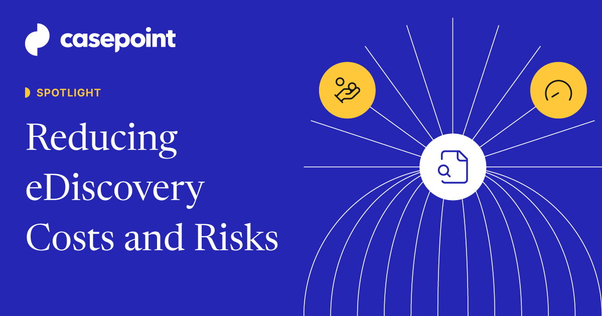 Reducing eDiscovery Costs and Risks: Strategies with Casepoint | Casepoint