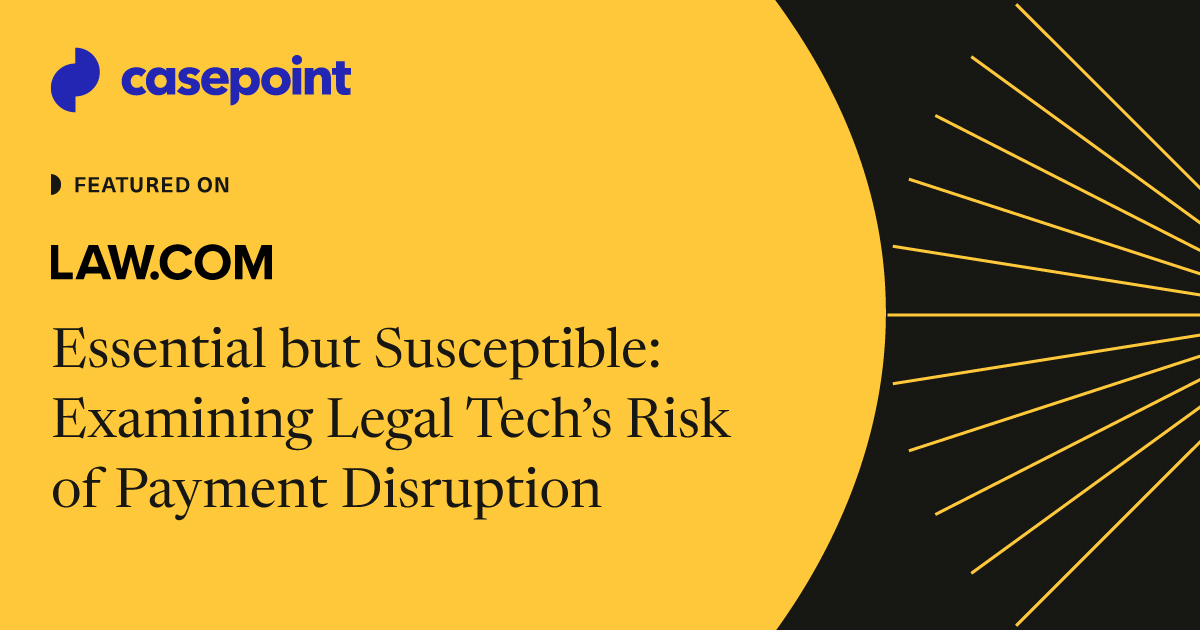 [Law.com] Examining Legal Tech’s Risk of Payment Disruption | Casepoint