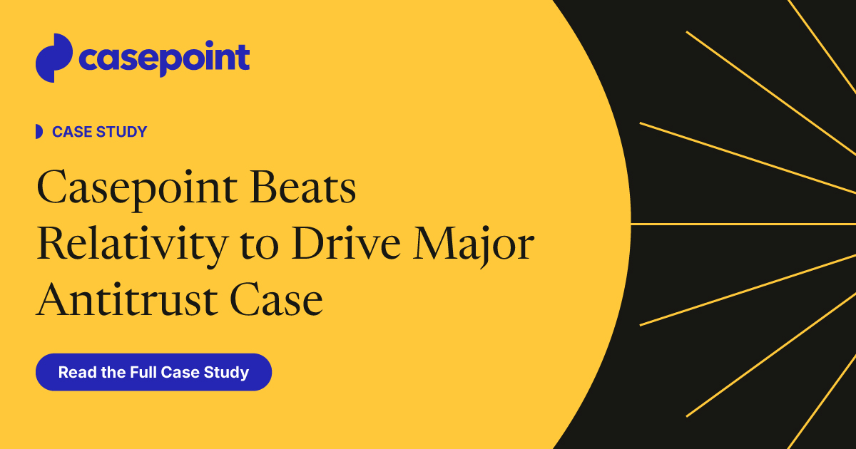 Case Study: Casepoint beats Relativity to Drive Major Antitrust Case ...