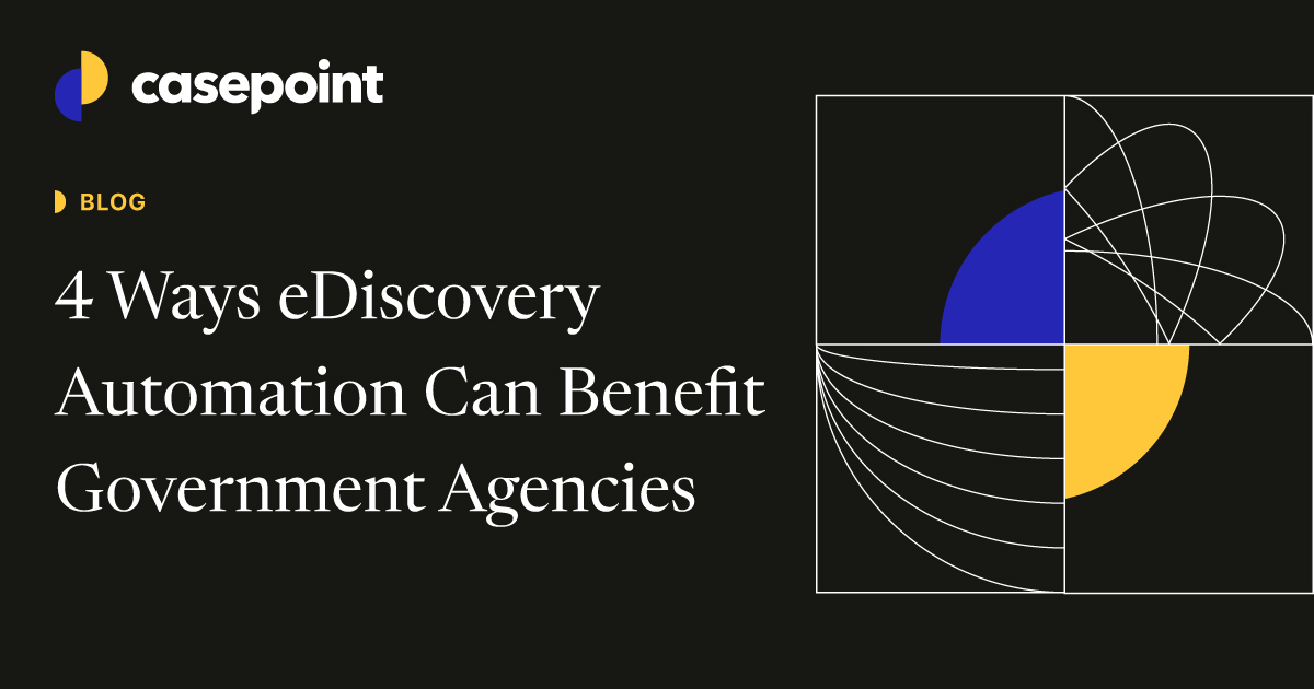 4 Ways eDiscovery Automation Can Benefit Government Agencies | Casepoint | Casepoint