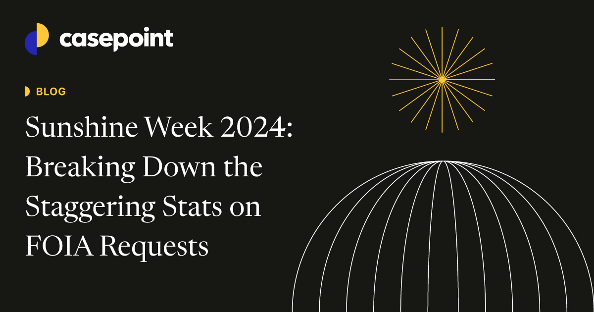 Sunshine Week 2024 and FOIA Request Stats | Casepoint | Casepoint