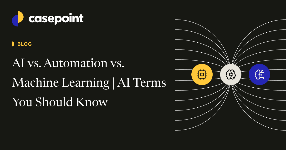 Top AI-Related Terms: AI vs. Automation vs. Machine Learning | Casepoint
