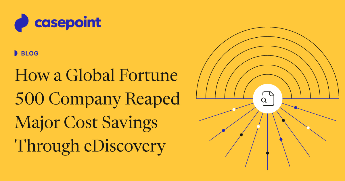 How a Global Fortune 500 Company Reaped Major Cost Savings | Casepoint ...