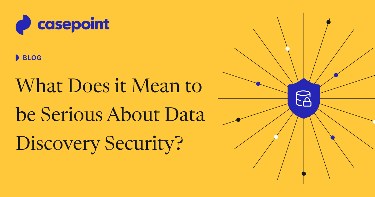 Serious About Data Discovery Security | Casepoint