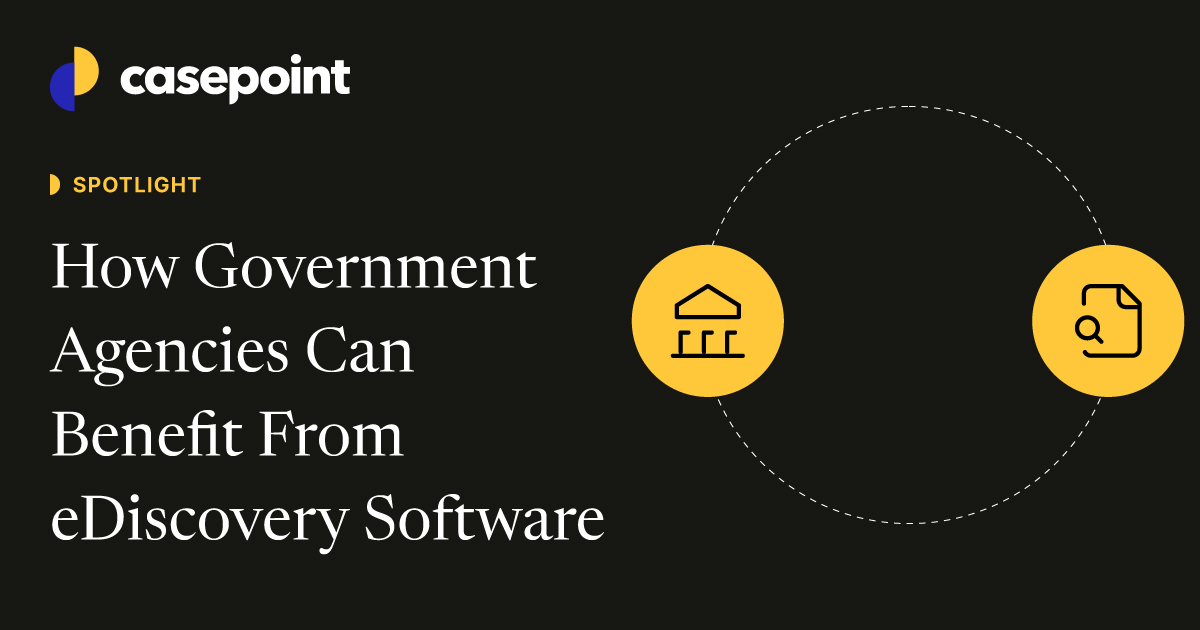 Benefits of eDiscovery Software For Government Agencies | Casepoint ...