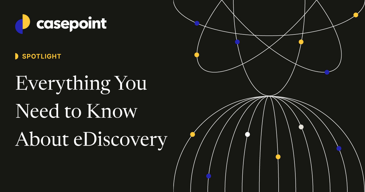 Everything You Need to Know About eDiscovery | Casepoint | Casepoint