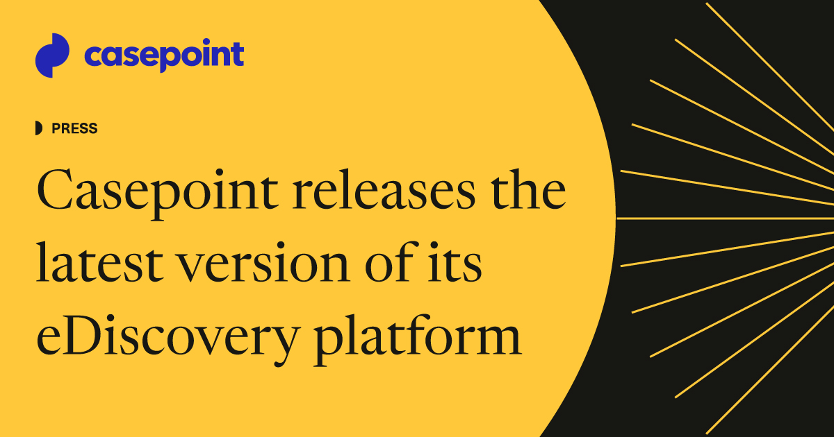 Casepoint releases the latest version of its eDiscovery platform ...