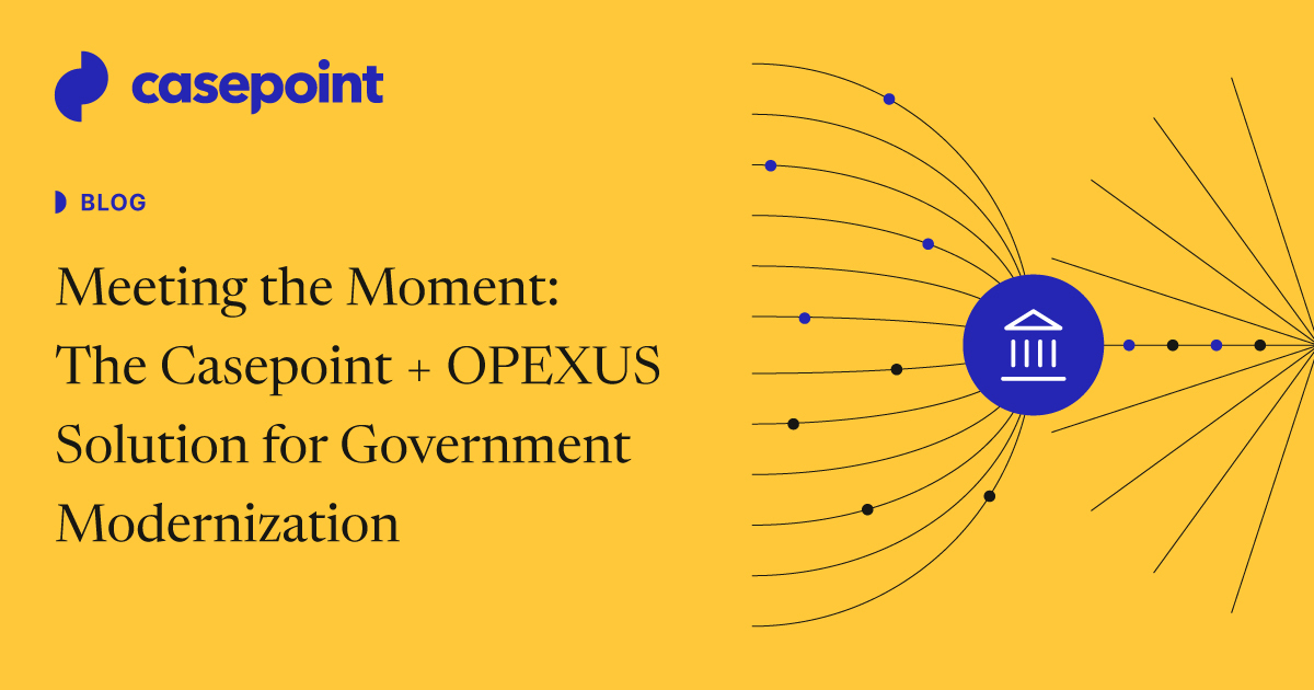 The Casepoint + OPEXUS Solution for Government Modernization | Casepoint