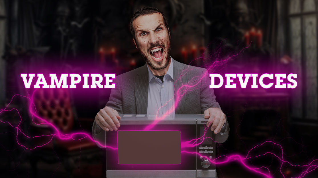 Vampire devices: Are you paying for power you aren’t even using ...