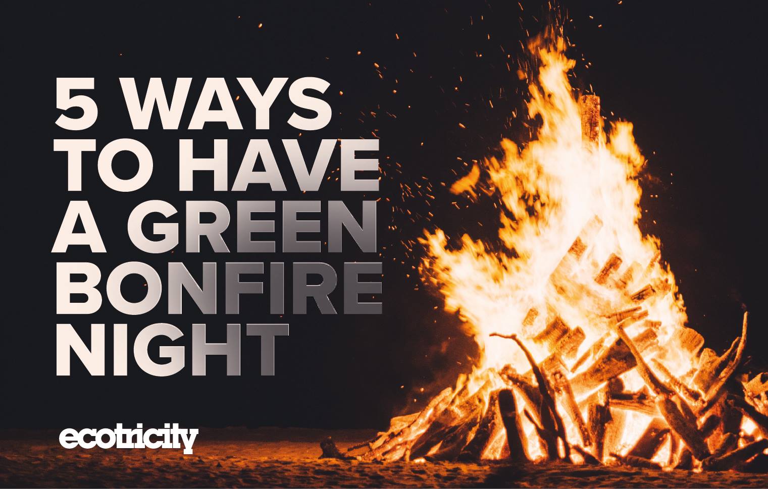 5 ways to have a green Bonfire Night – Ecotricity | Ecotricity