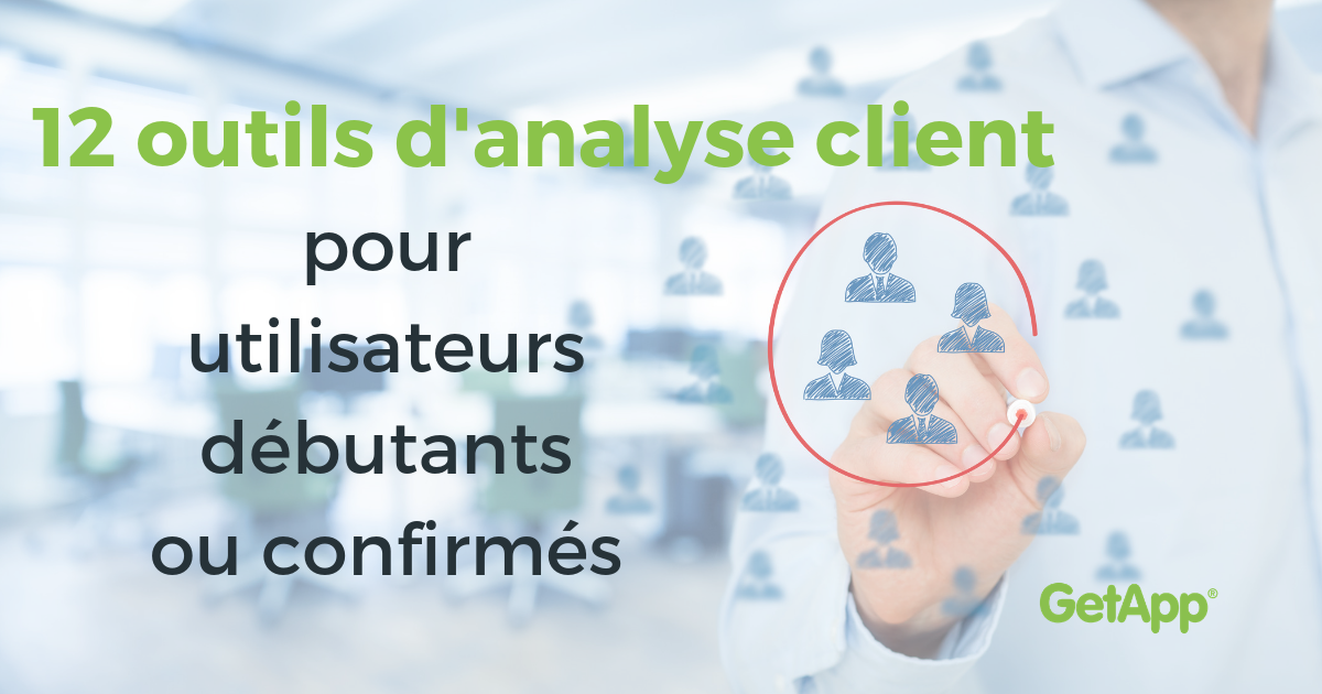 12 outils d’analyse client pour utilisateurs débutants ou confirmés ...