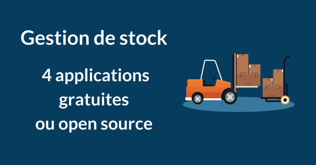 Gestion de stock : 4 applications gratuites ou open source