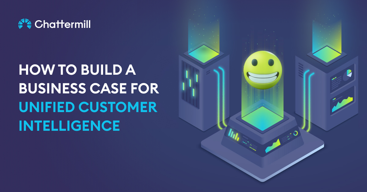 How To Build A Business Case For Unified Customer Intelligence | Chattermill
