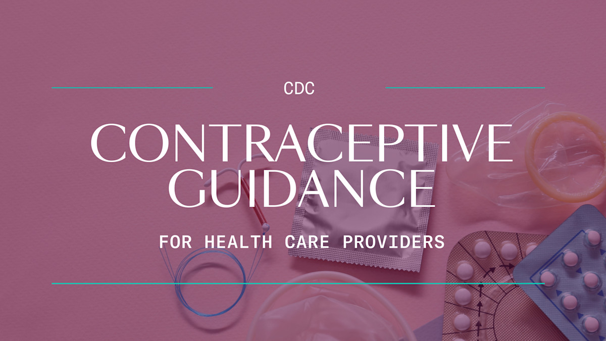CDC Contraceptive Guidance Disappeared, So We Brought It Back, Too ...