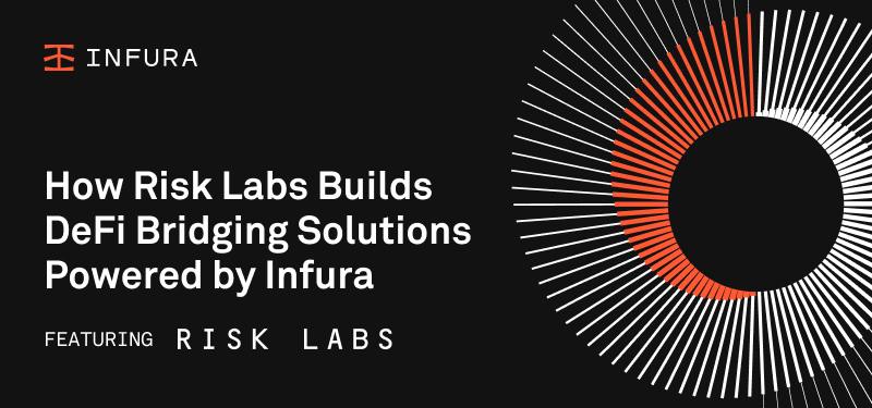 How Risk Labs Builds DeFi Bridging Solutions Powered by Infura