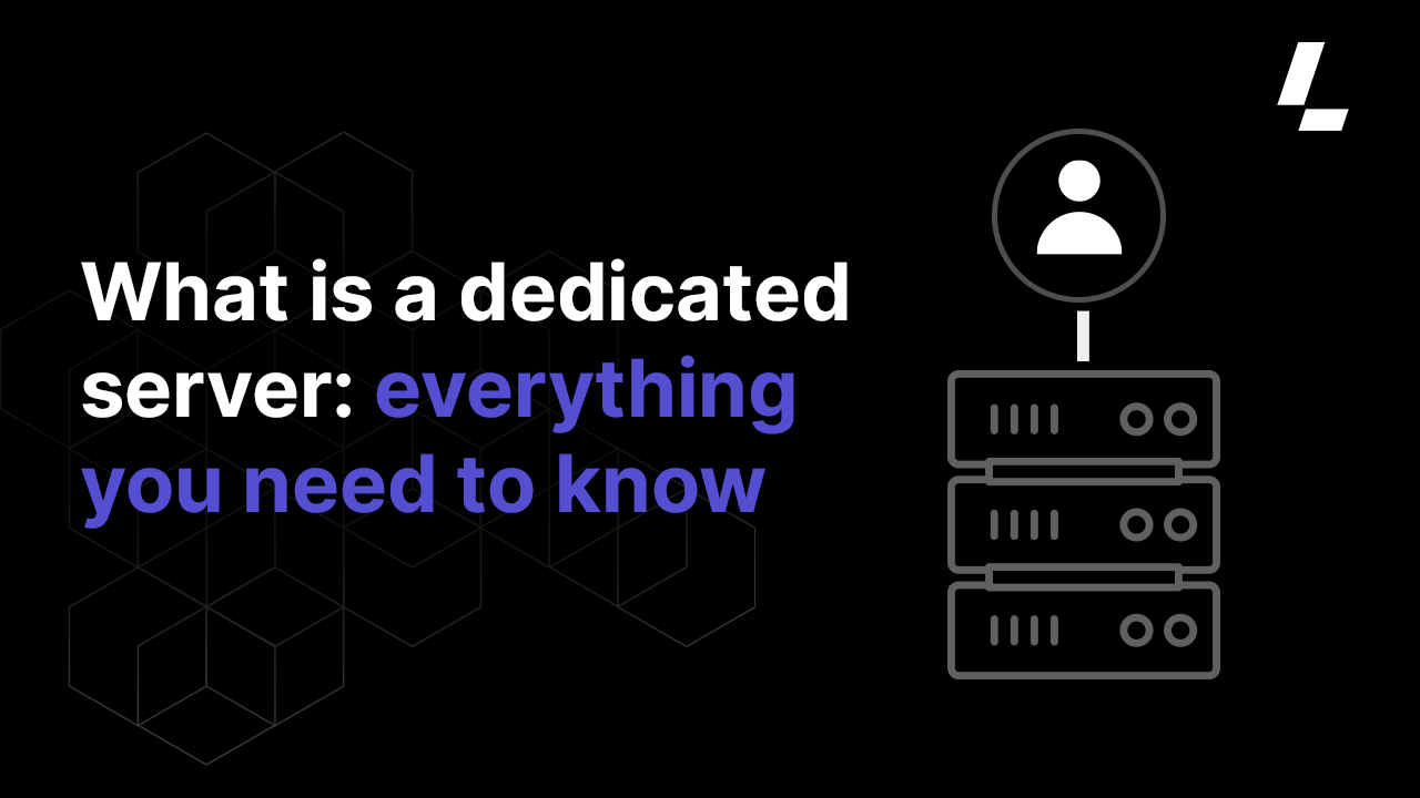 What is a dedicated server: everything you need to know - Latitude.sh