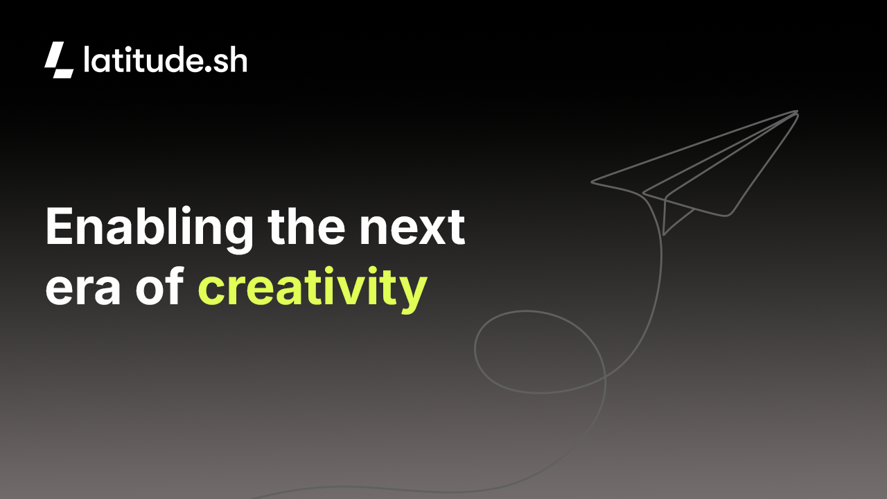 Enabling the Next Era of Creativity - Latitude.sh