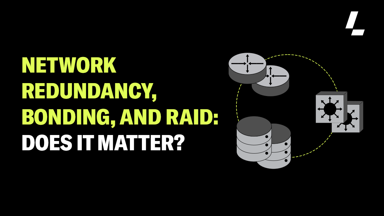 Network Redundancy, Bonding, and RAID: Does it matter? - Latitude.sh