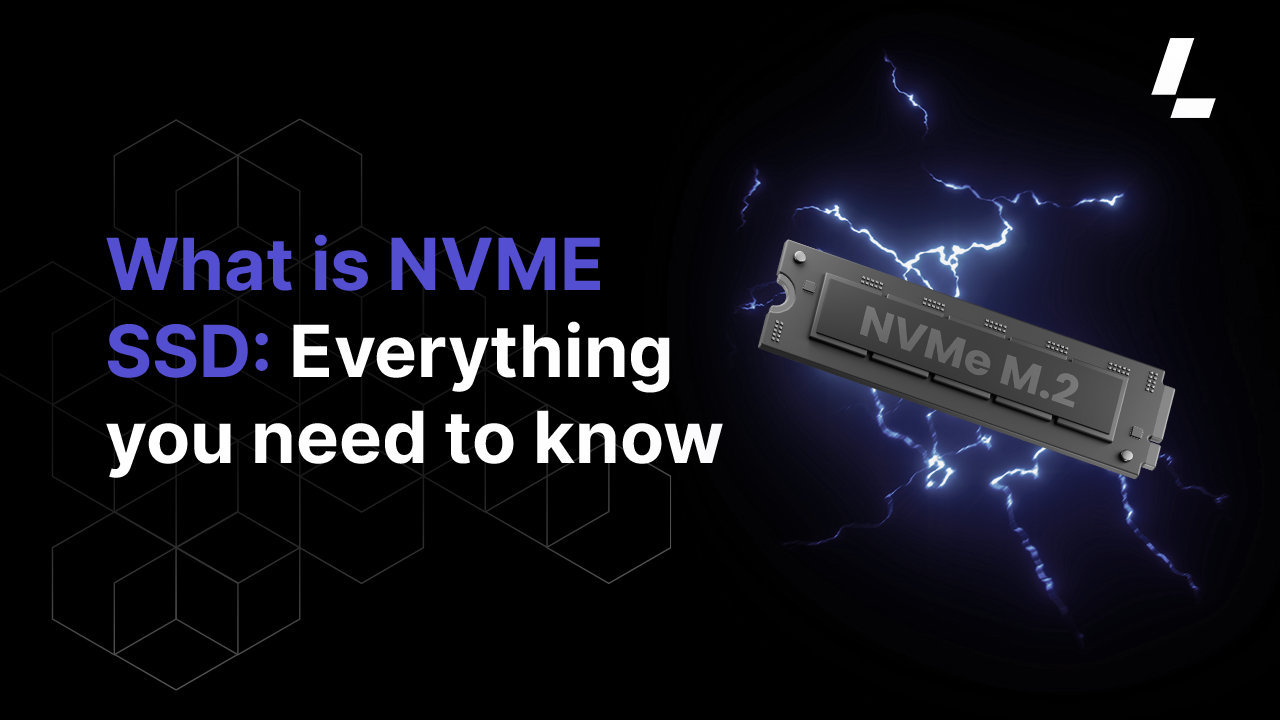 What is NVMe SSD: Everything you need to know - Latitude.sh