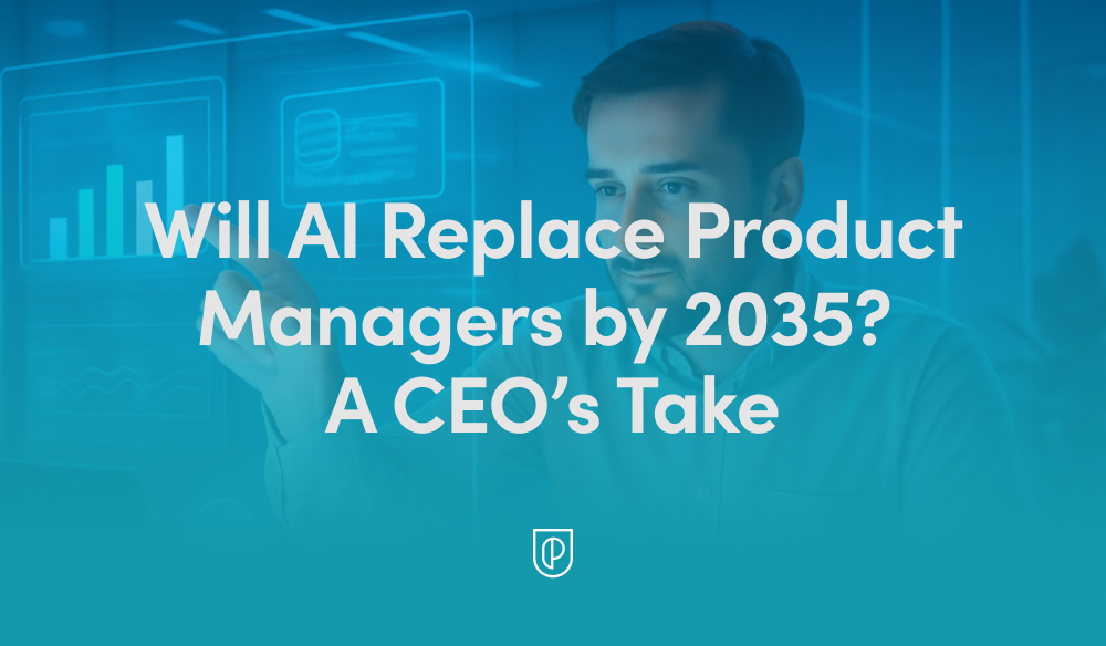 Will AI Replace Product Managers by 2035? | A CEO’s Take