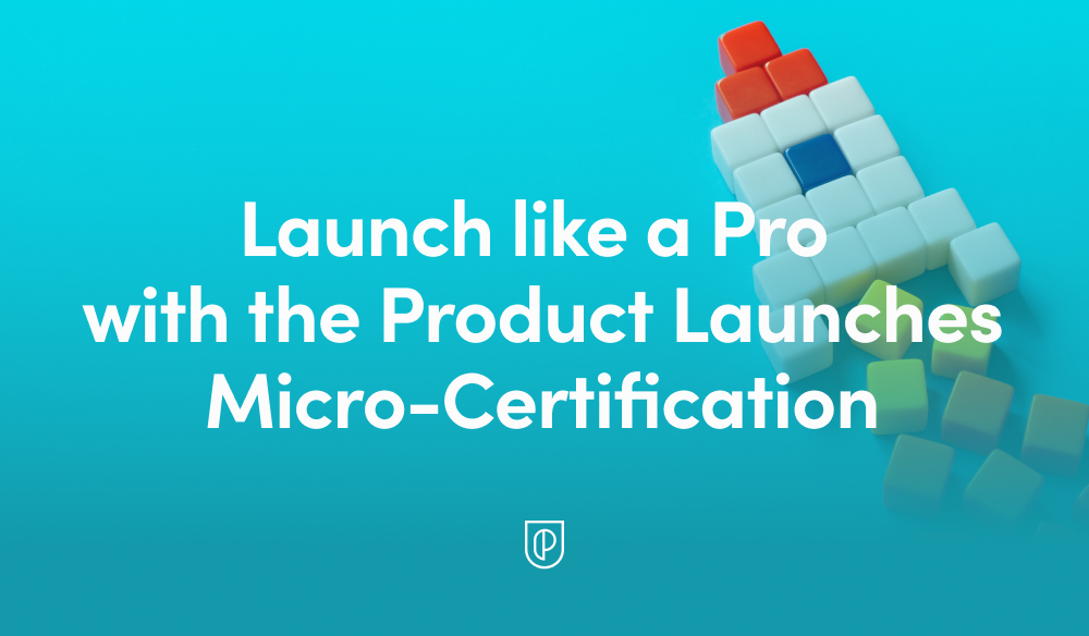Launch Like a Pro With the Product Launches Micro-Certification
