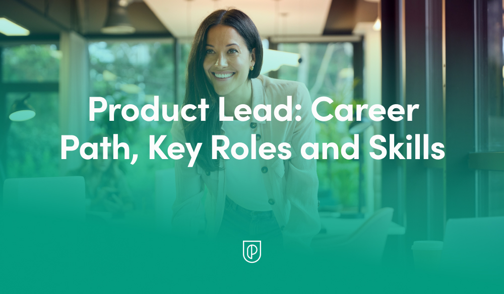 Product Lead: Career Path, Key Roles and Skills