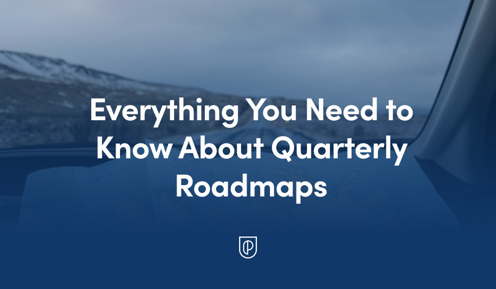 Everything You Need to Know About Quarterly Roadmaps - Product School
