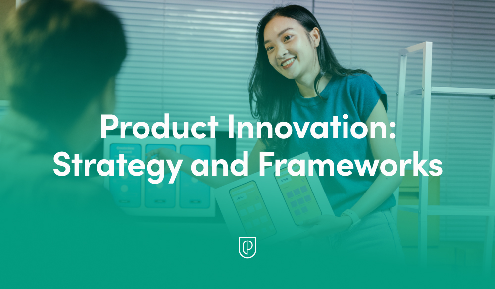 Product Innovation: Strategy and Frameworks