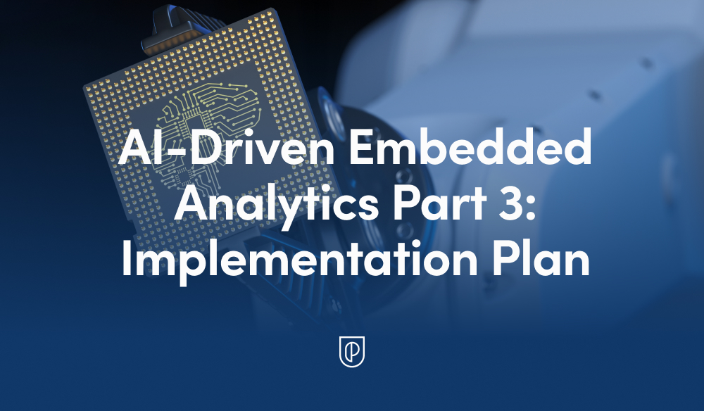 AI-Driven Embedded Analytics Part 3: Implementation Plan AI-Driven Embedded Analytics Part 3: Implementation Plan