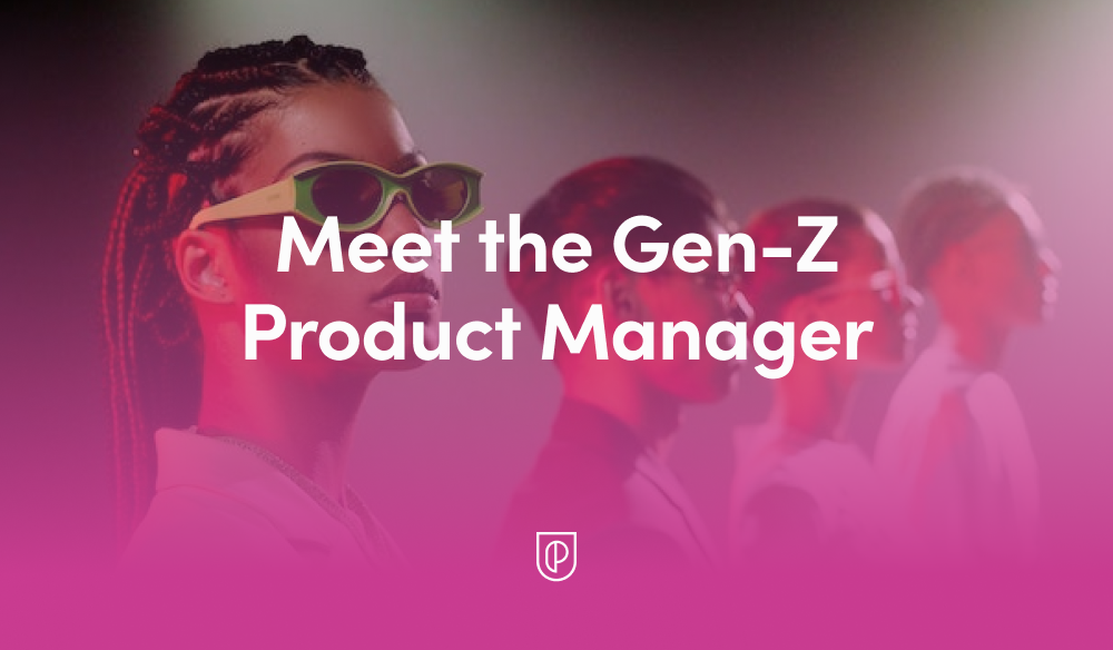 Meet the Gen-Z Product Manager: How the Emerging Workforce Will Change ...