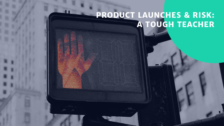 Product Launches and Risk: A Tough Teacher