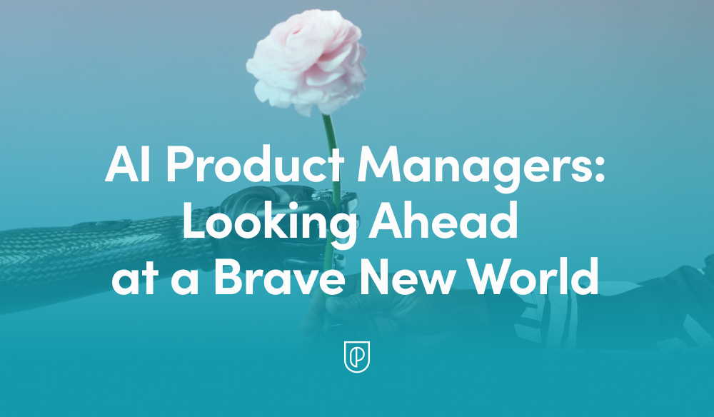 AI Product Managers Are the PMs That Matter in 2025