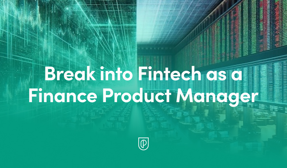 Break into Fintech as a Finance Product Manager