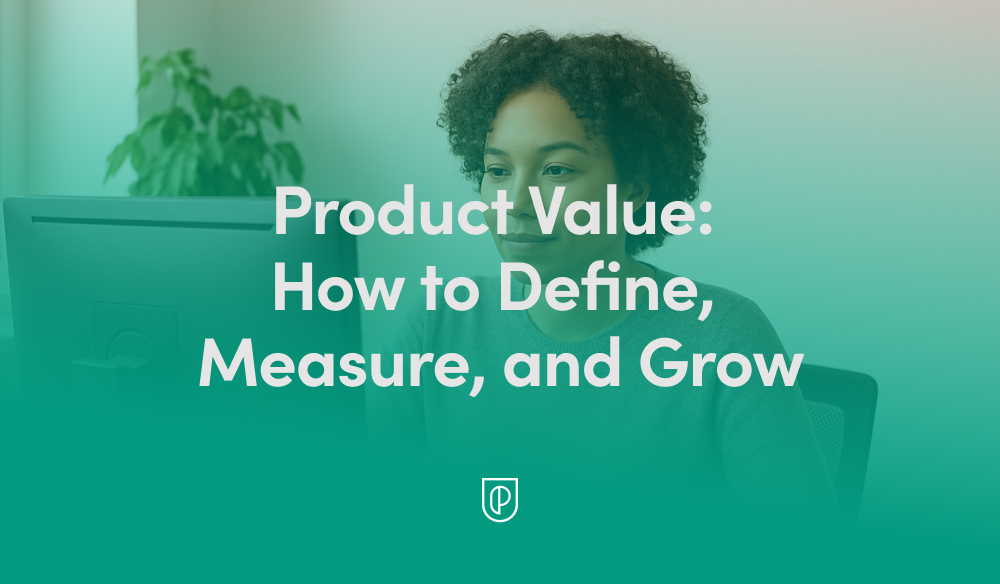 Product Value: How to Define, Measure, and Grow