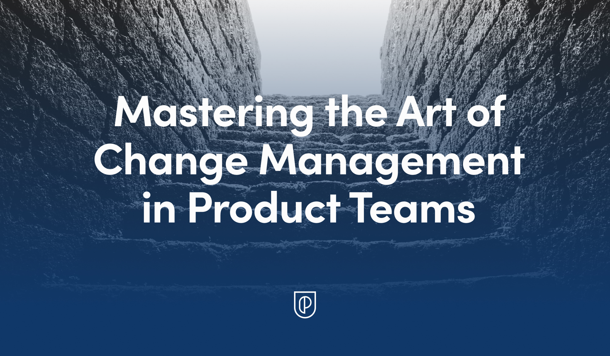 Mastering the Art of Change Management in Product Teams