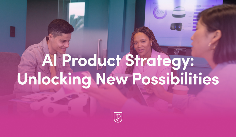 AI Product Strategy: Unlocking New Possibilities